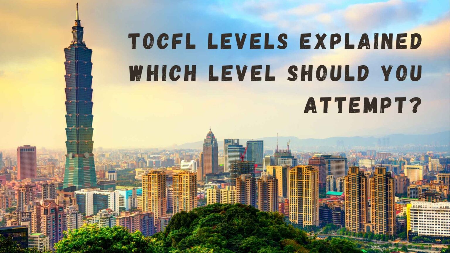 TOCFL Levels Explained – Which Level Should You Attempt? - The Oriental ...