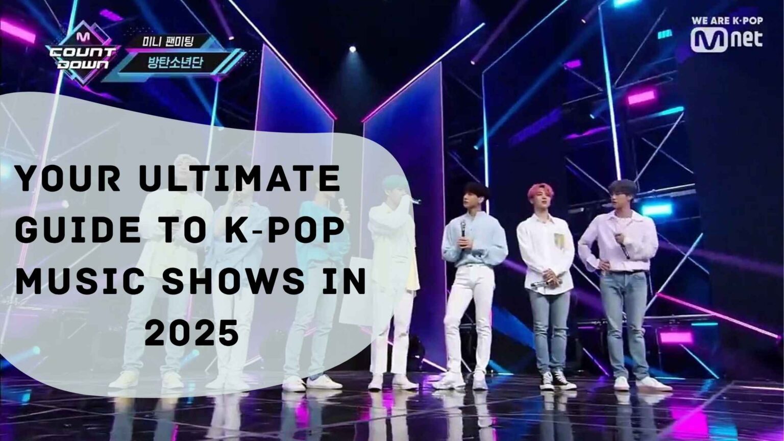 Your Ultimate Guide to K‑Pop Music Shows in 2025 - The Oriental Dialogue