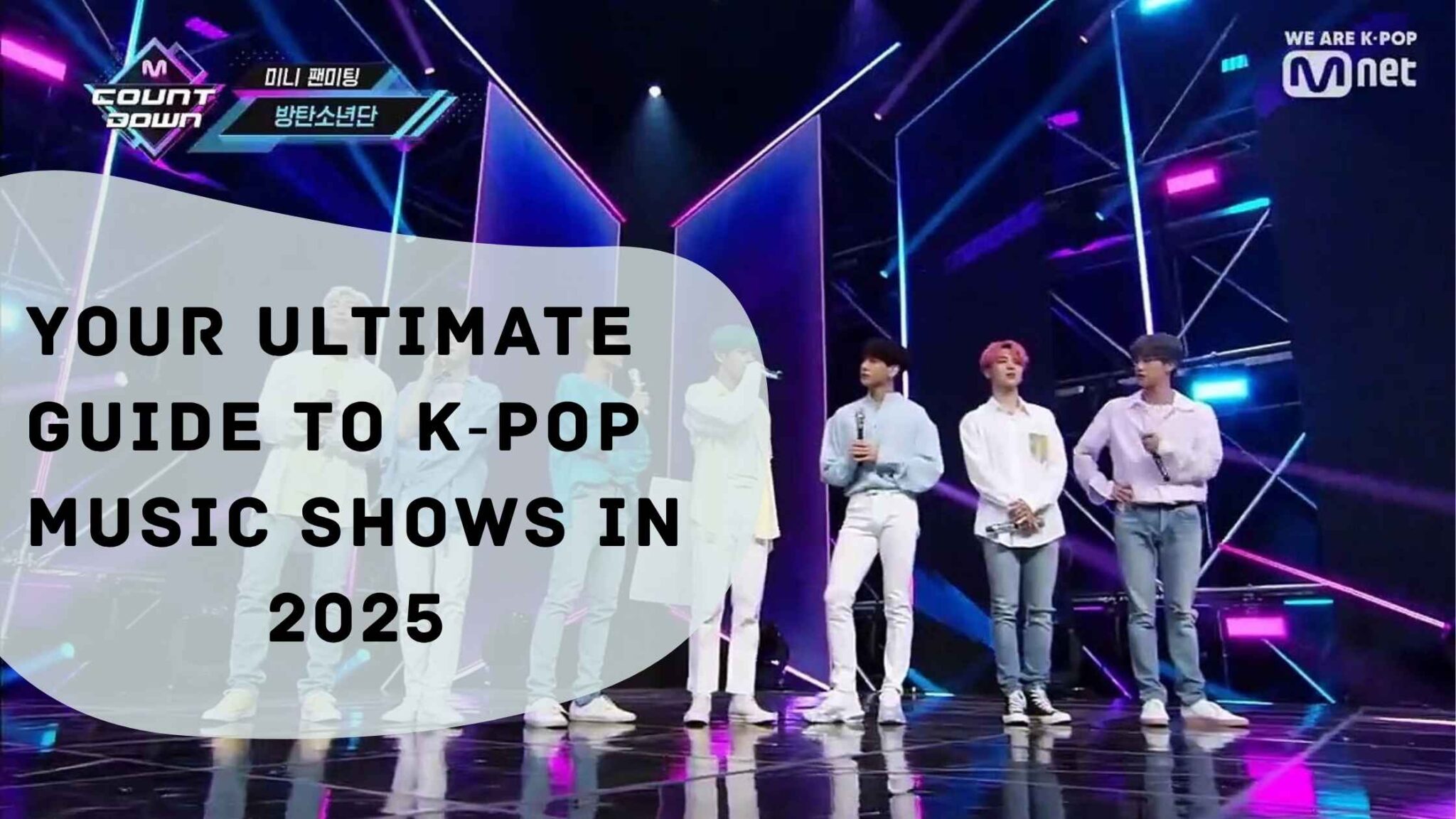 Your Ultimate Guide to K‑Pop Music Shows in 2025 - The Oriental Dialogue